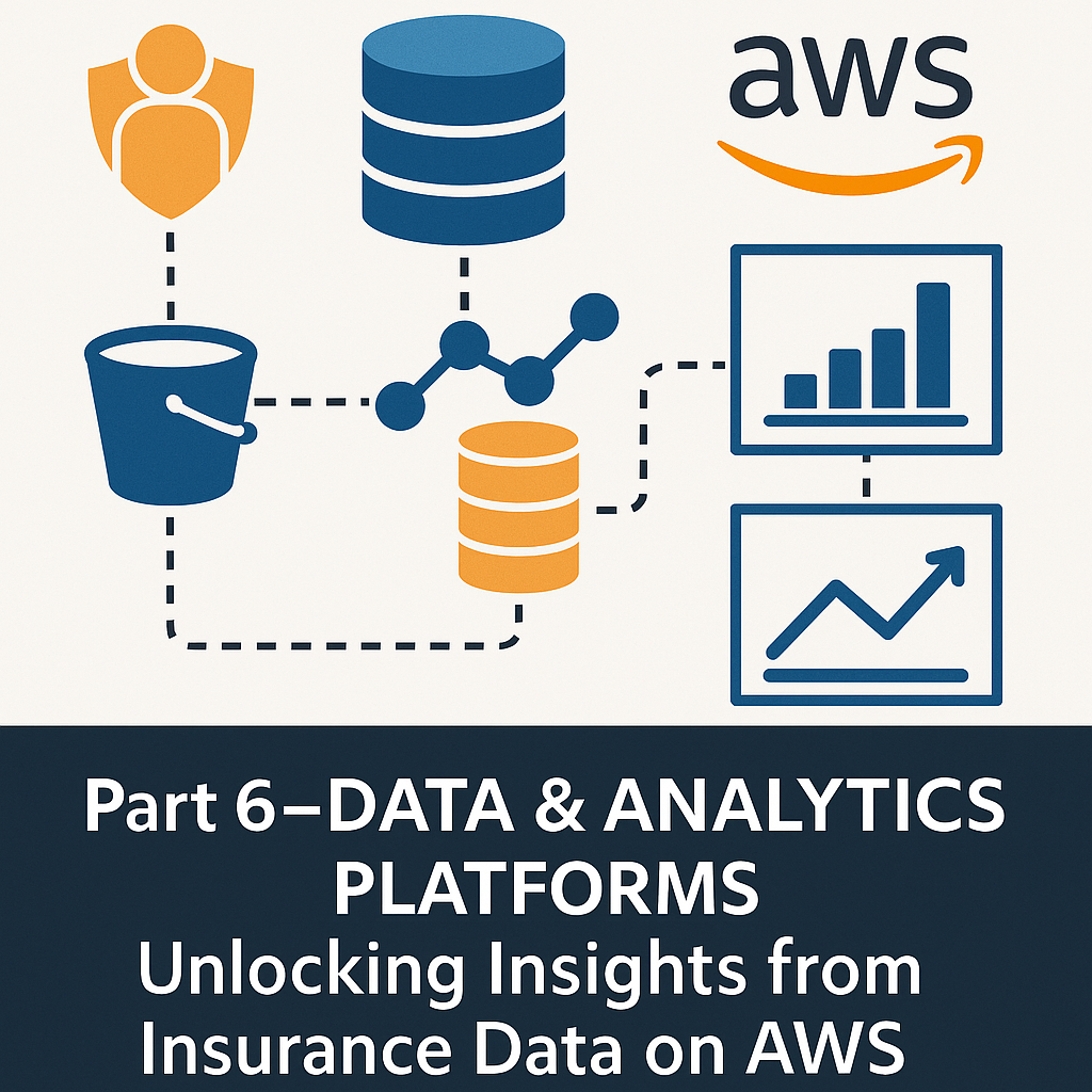 Part 6 — Modern Data & Analytics Platform for Insurance on AWS | by ...