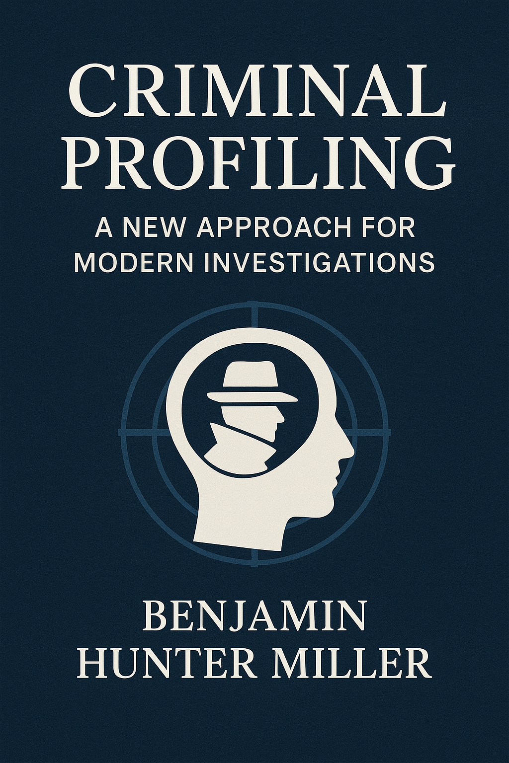 Criminal Profiling: A New Approach for Modern Investigations | by Benjaminmillerdev | Sep, 2025 ...