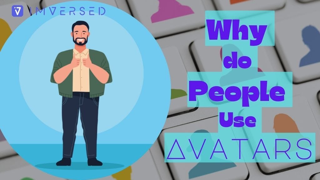Why do People Use Avatars? — Explore in Imversed and Find out Why | by ...