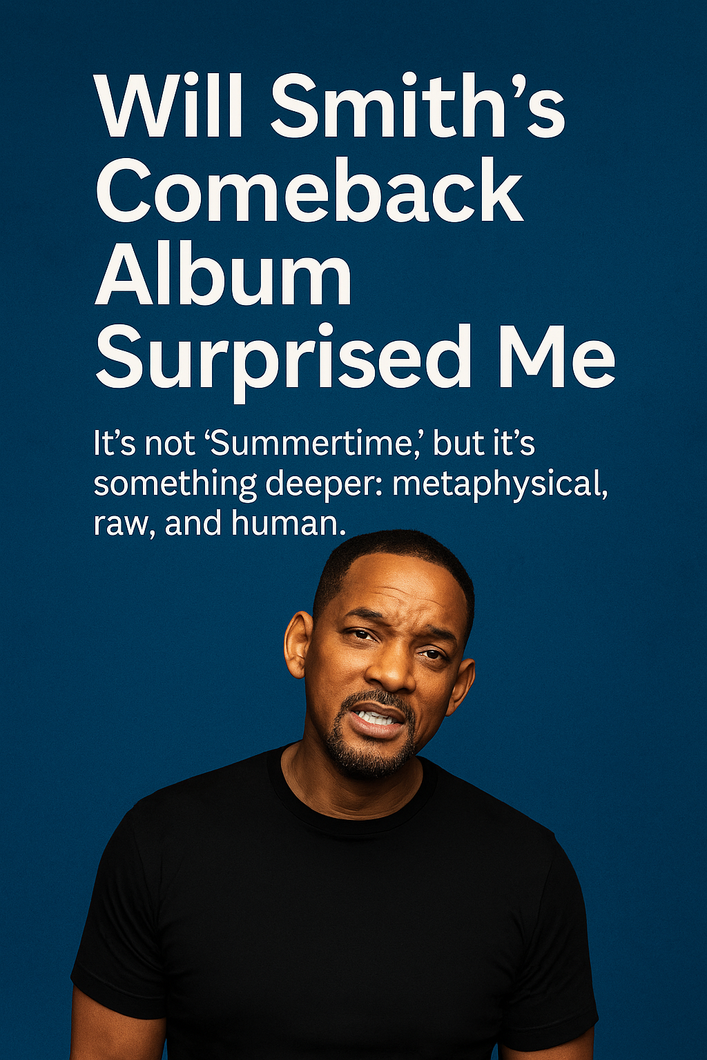 Will Smith’s Comeback Album Surprised Me, And You Should Hear Why | by ...