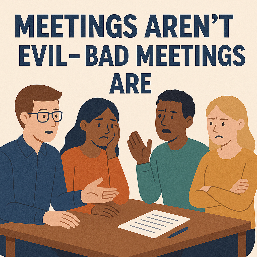 Meetings Aren’t Evil — Bad Meetings Are | by NEWSWIRE | Medium