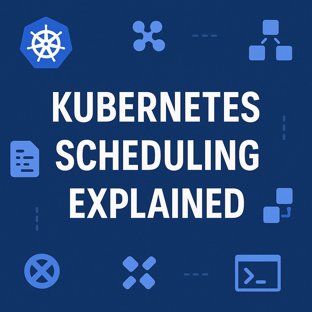 Kubernetes Scheduling Explained: From Basics to Advanced Strategies ...