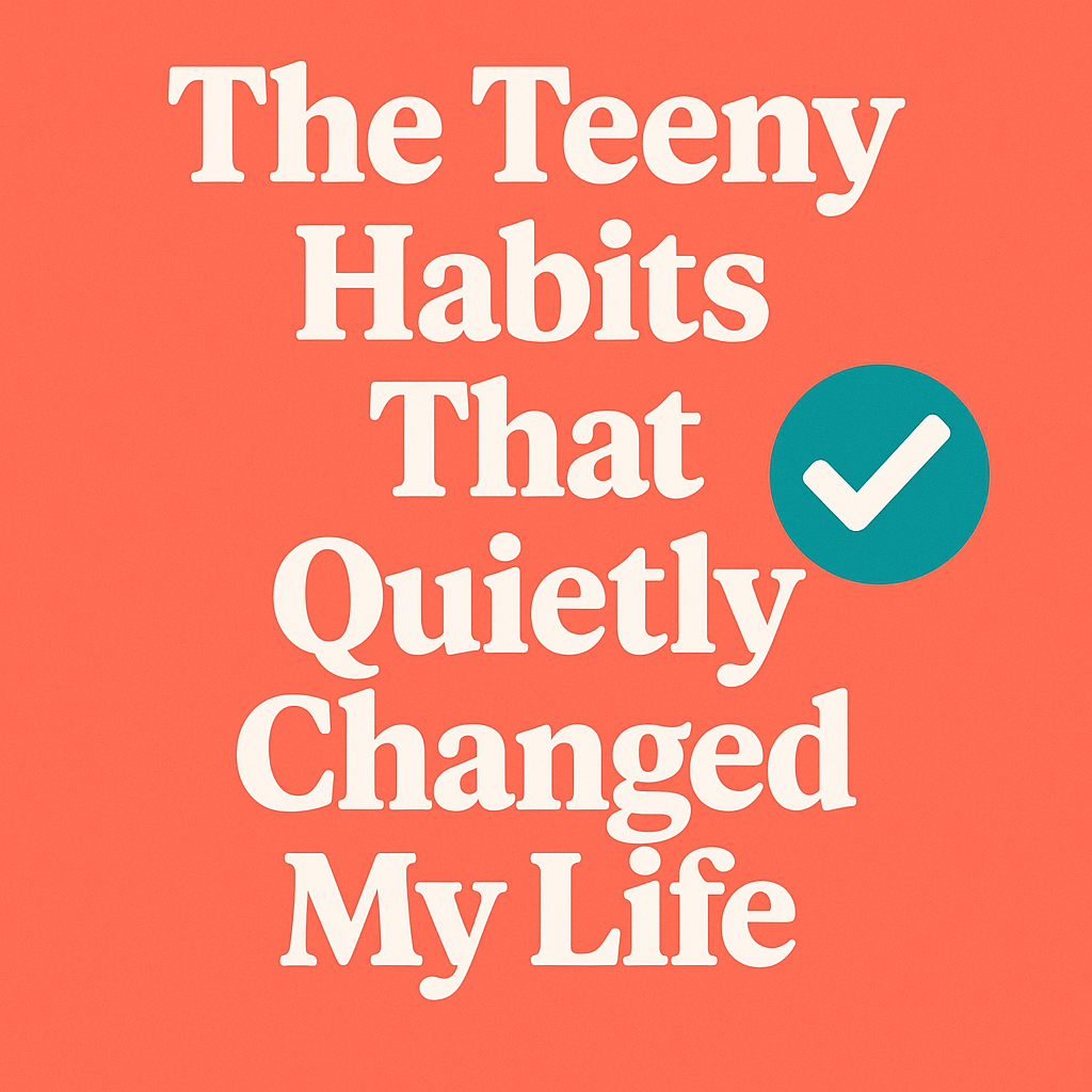 Tiny Habits, Big Changes: How Small Shifts Make You Healthier, Calmer ...