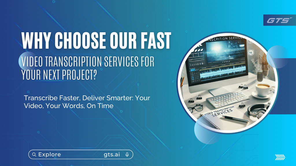 Why Choose Our Fast Video Transcription Service for Your Next Project ...