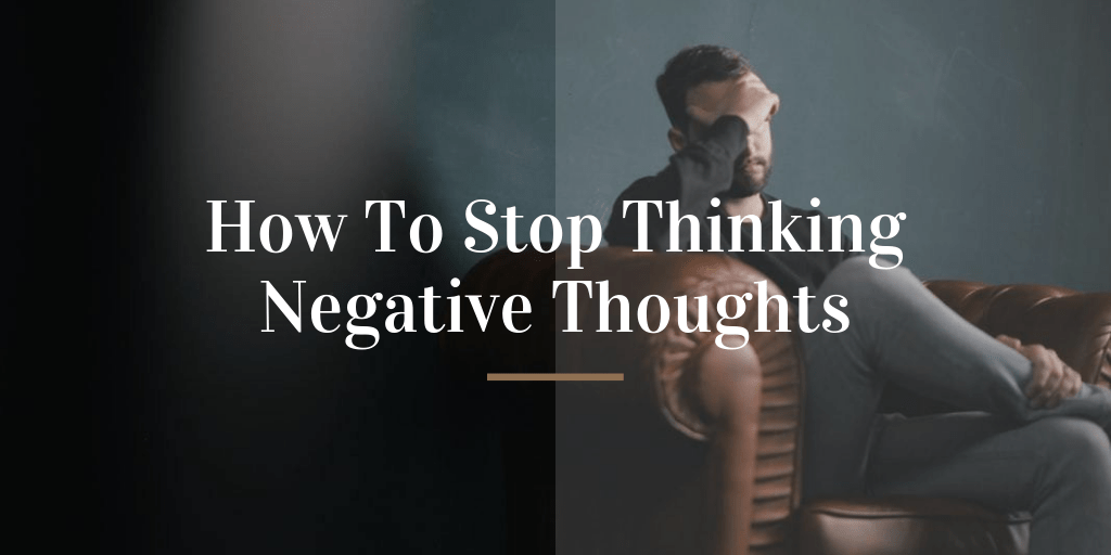 How To Stop Thinking Negative Thoughts | by Robert Marullo | Medium