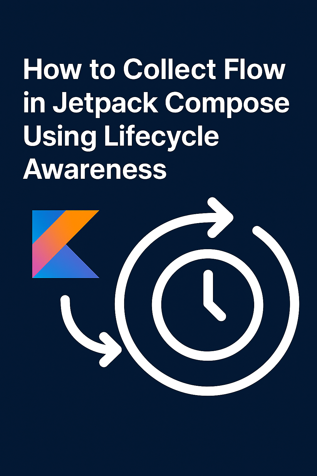 Day 6 : How to Collect Flow in Jetpack Compose Using Lifecycle Awareness | by IGNATIAH XAVIER ...
