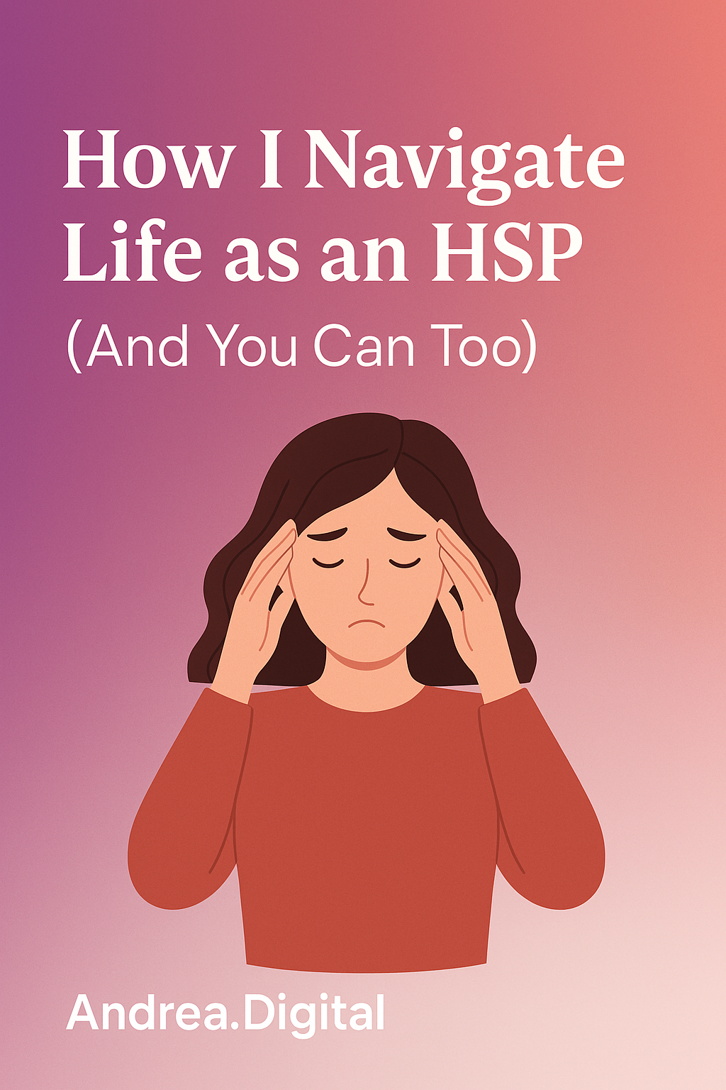 How I Navigate Life as an HSP (And You Can Too) | by Digital By Andrea ...