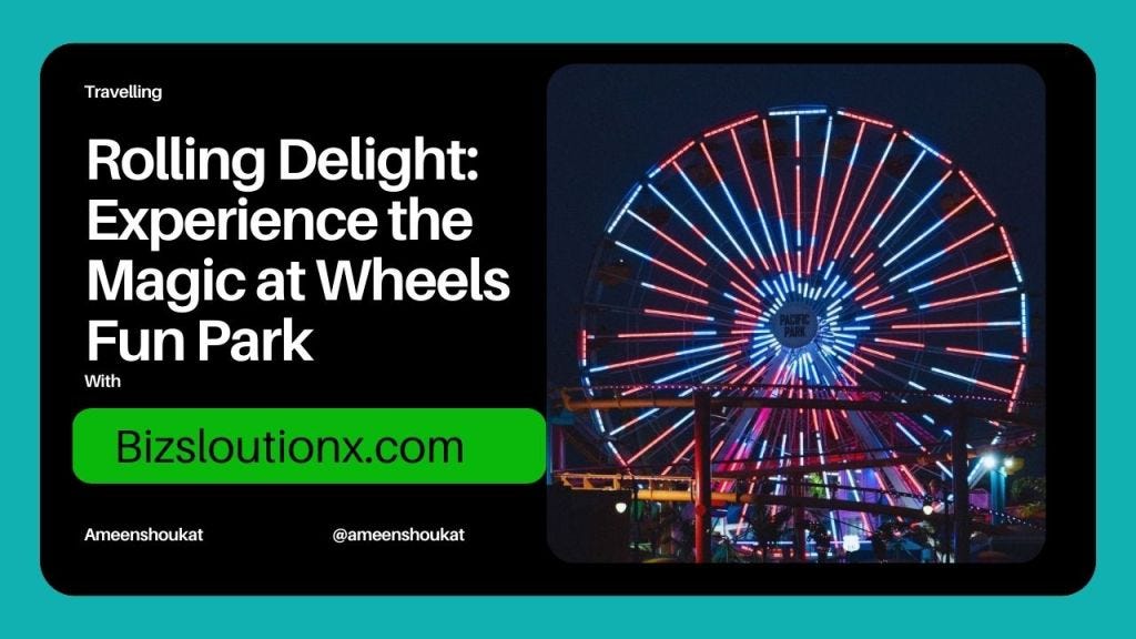Rolling Delight: Experience the Magic at Wheels Fun Park | by ...