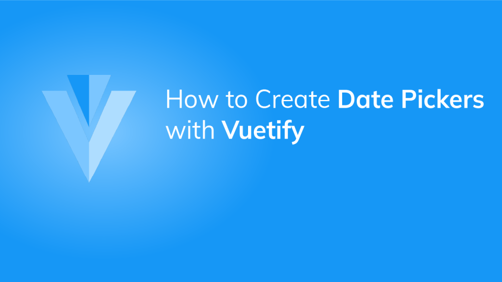 How to Create Date Pickers with Vuetify | JavaScript in Plain English