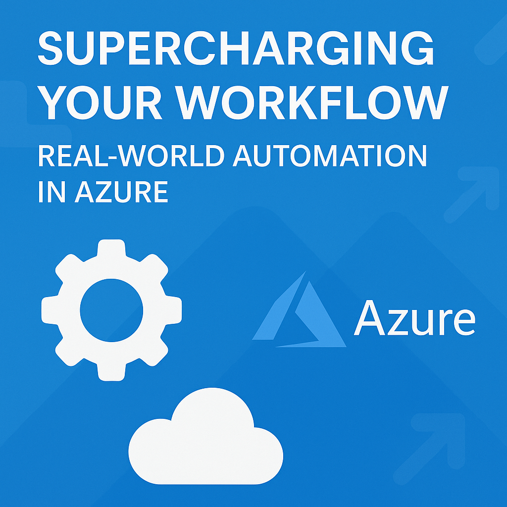 Supercharging Your Workflow: Real-World Automation in Azure | by ...