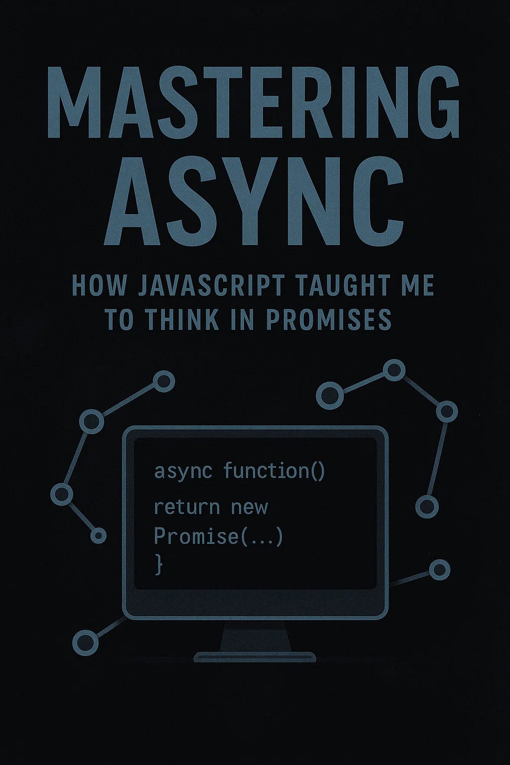 Mastering Async: How JavaScript Taught Me to Think in Promises | by Zamina Zainab | Codrift ...
