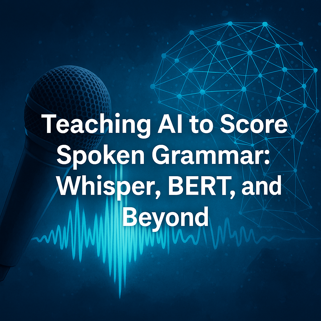 How I Built a Spoken Grammar Scoring System with Whisper, BERT, and ...