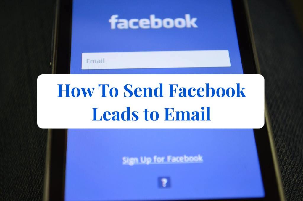How to Send Facebook Leads to Email | by Matt Hyder | Medium