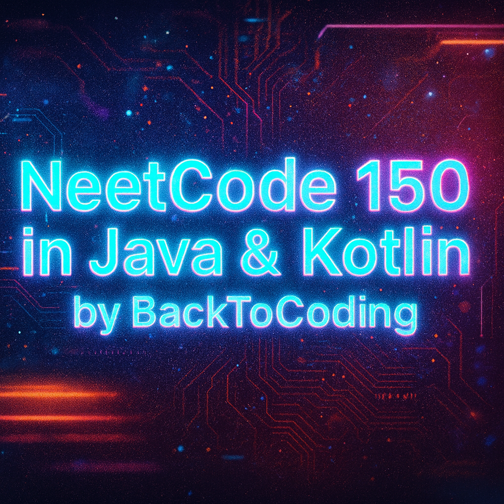 NeetCode 150 in Java & Kotlin — The BackToCoding Master Hub | by Milind Amrutkar | BackToCoding ...