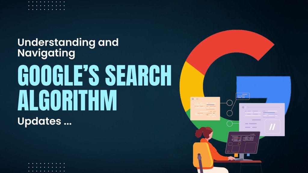 Understanding and Navigating Google’s Search Algorithm Updates | by ...