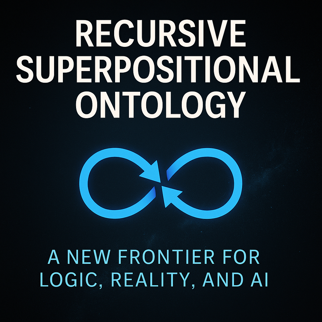 🔁 Recursive Superpositional Ontology: A New Frontier for Logic, Reality ...