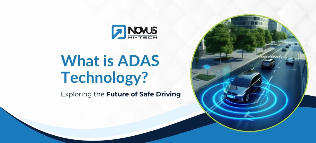 What is ADAS Technology? Exploring the Future of Safe Driving - Novus Hi-Tech - Medium