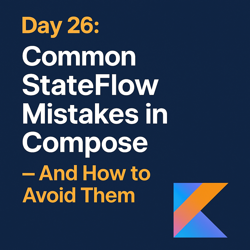 Day 26: Common StateFlow Mistakes in Compose — And How to Avoid Them | by IGNATIAH XAVIER | Jul ...