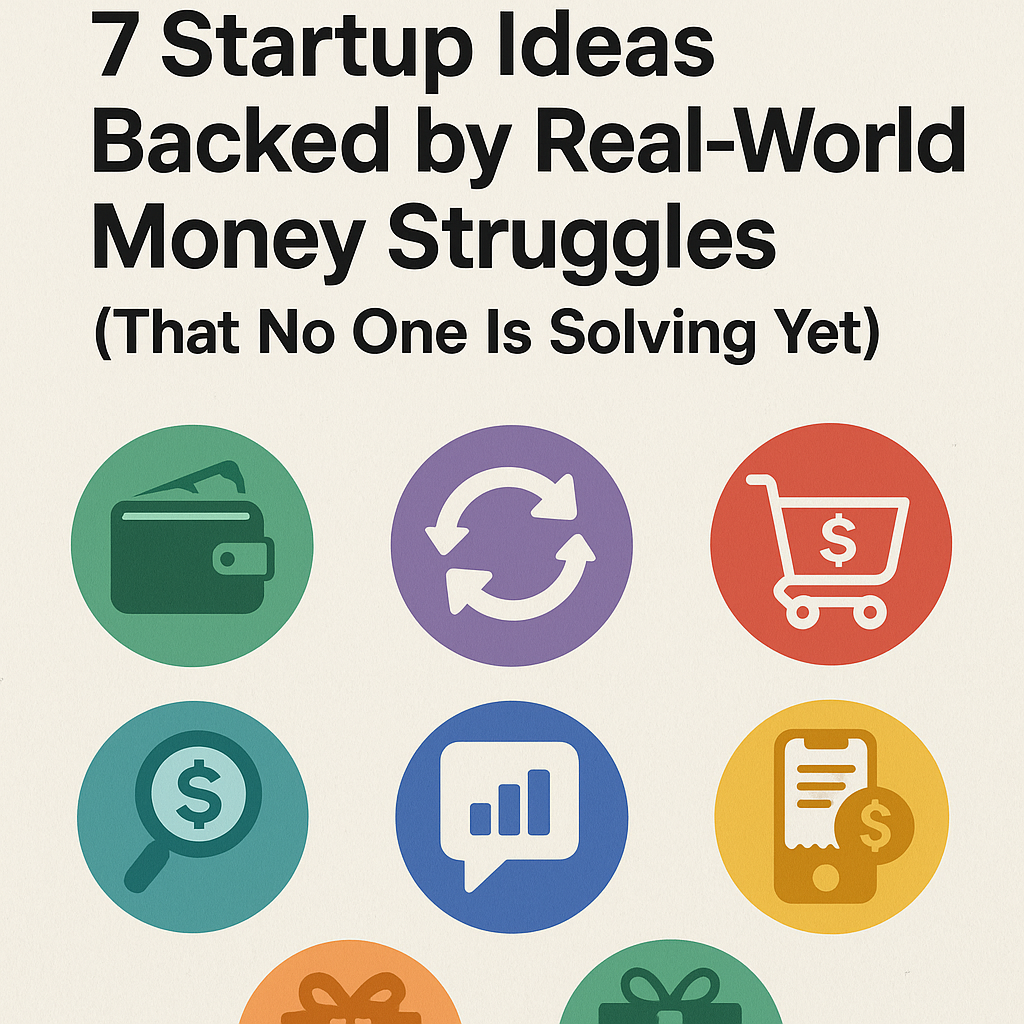7 Startup Ideas Backed by Real World Money Struggles (That No One Is ...