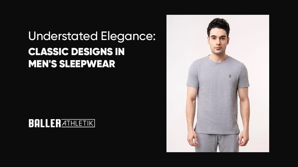 Understated Elegance: Classic Designs in Men’s Sleepwear | by Nachiketh ...