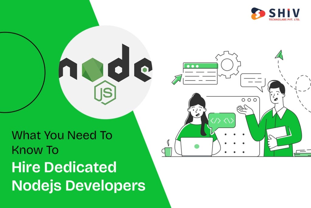 What You Need To Know To Hire Dedicated Node JS Developers | by Shiv Technolabs Pvt. Ltd. | Medium