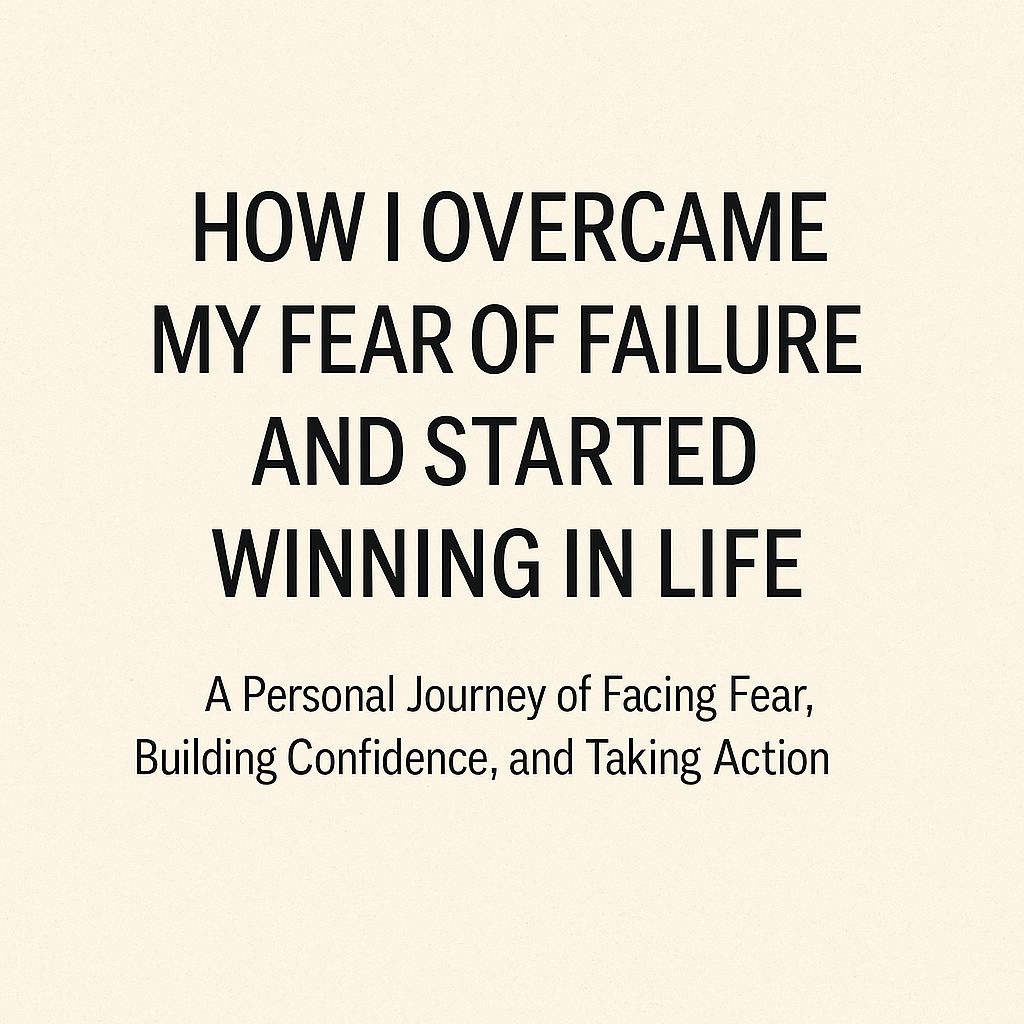 How I Overcame My Fear of Failure and Started Winning in Life | by ...