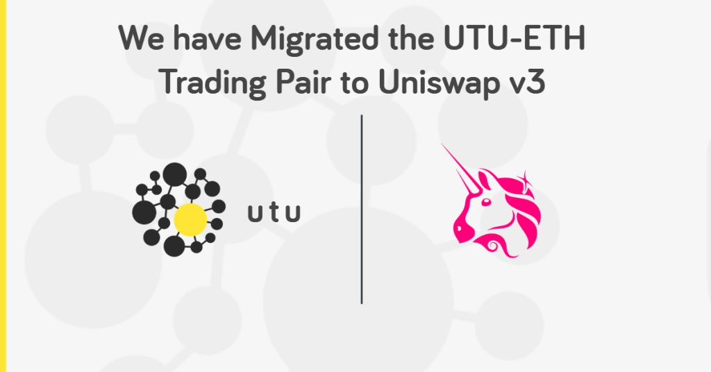 We have Migrated the UTU-ETH Trading Pair to Uniswap v3 — UTU | by UTU | utu-trust | Medium