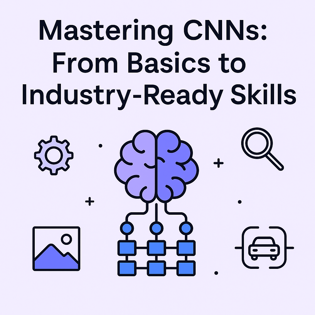 Mastering CNNs: From Basics to Industry-Ready Skills | by Julieta D. Rubis | Jun, 2025 | Medium