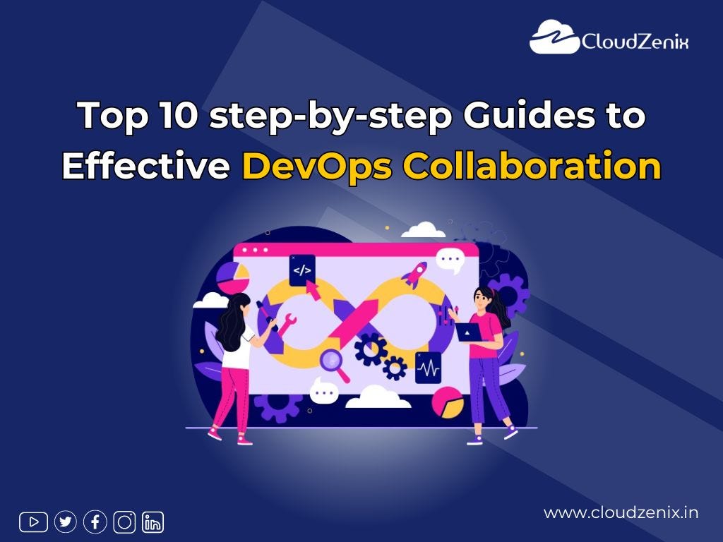 Top 10 Step By Step Guide To Effective Devops Collaboration By