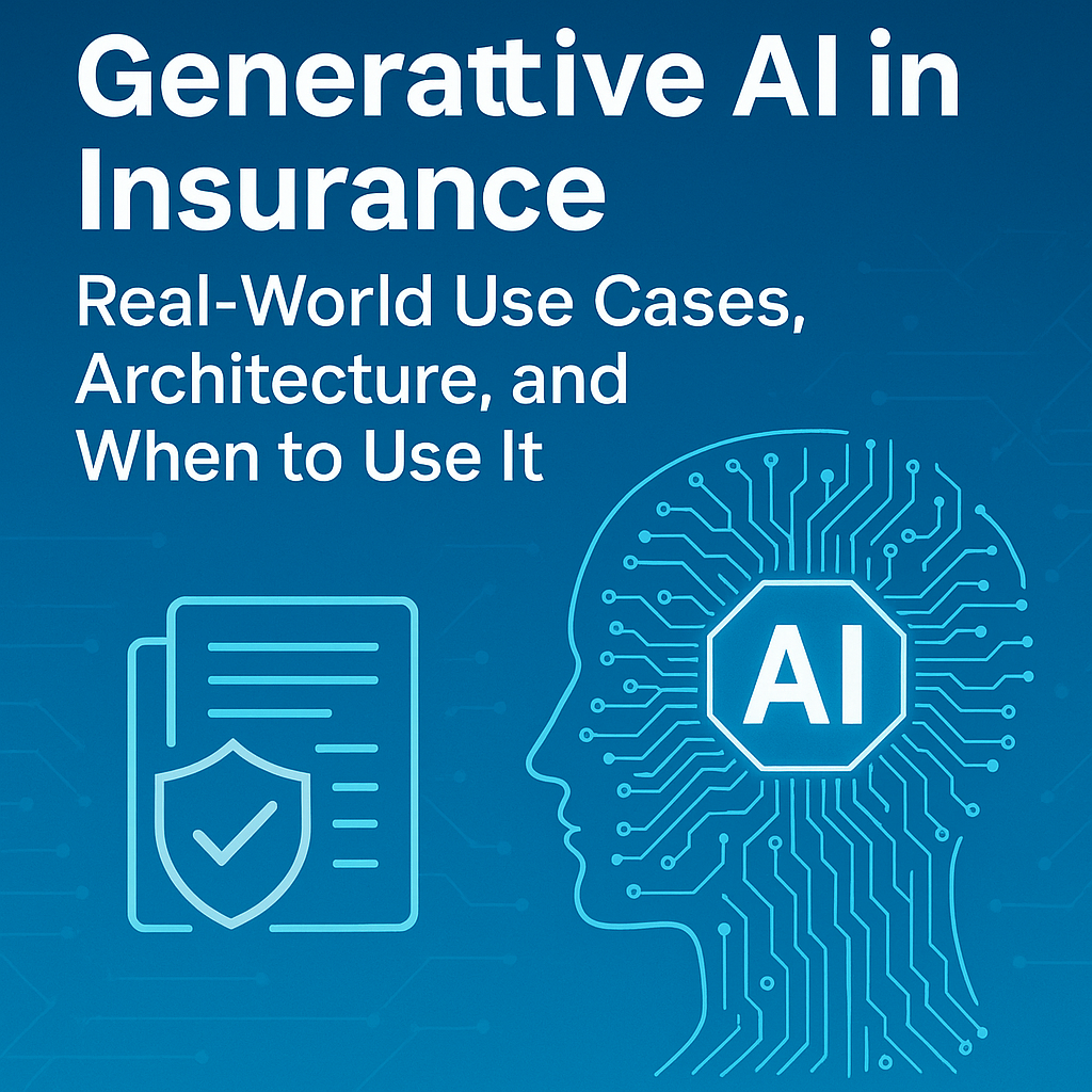 Generative AI in Insurance: Real-World Use Cases, Architecture, and ...