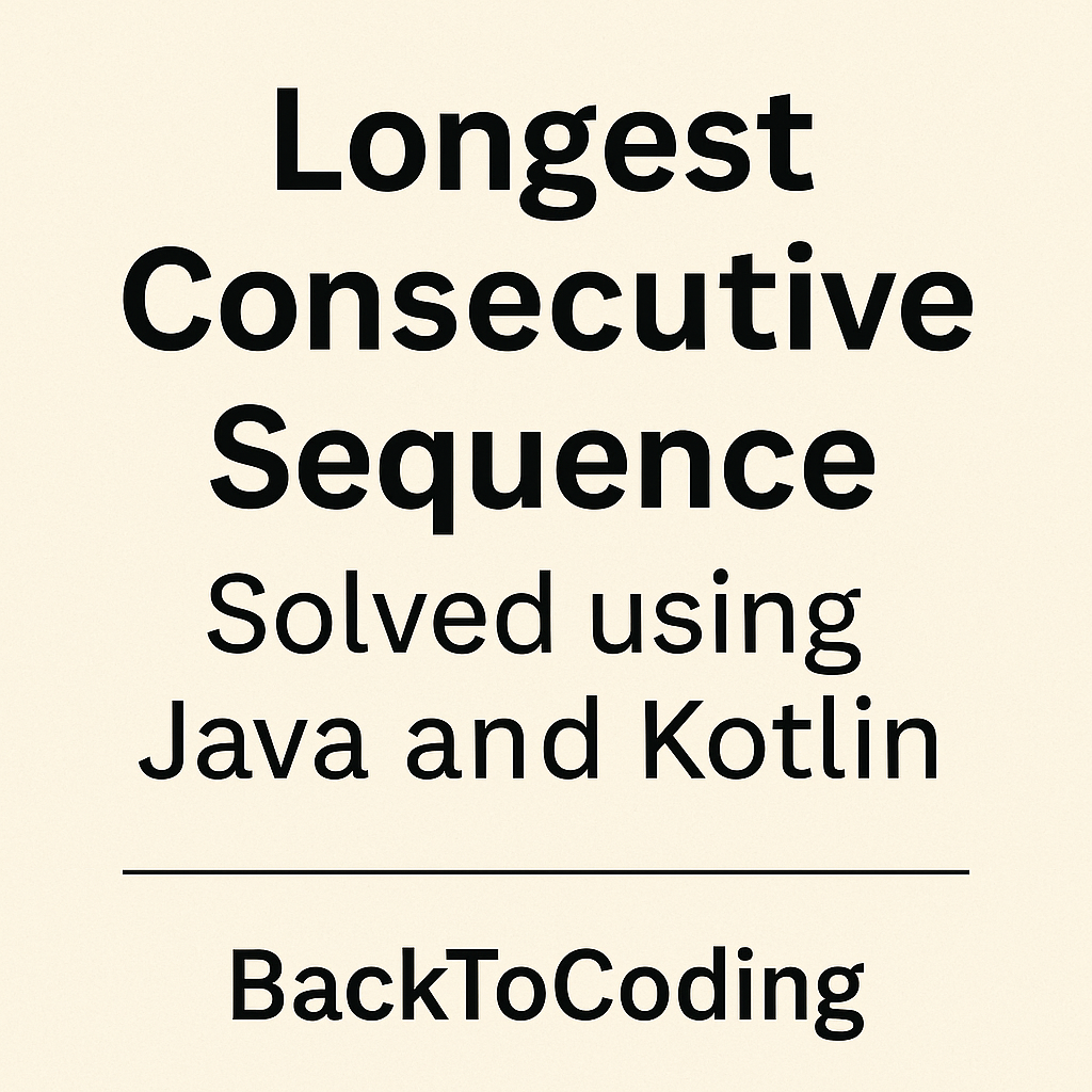 Longest Consecutive Sequence: Solved using Java and Kotlin Part 3 | by Milind Amrutkar ...