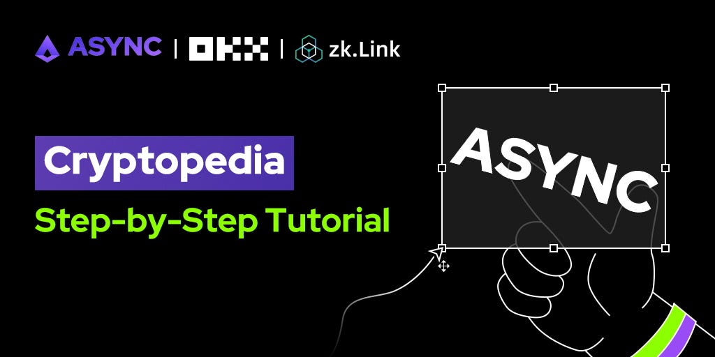 OKX x Async Finance Cryptopedia Step-by-Step Tutorial | by AsyncFinance | Medium