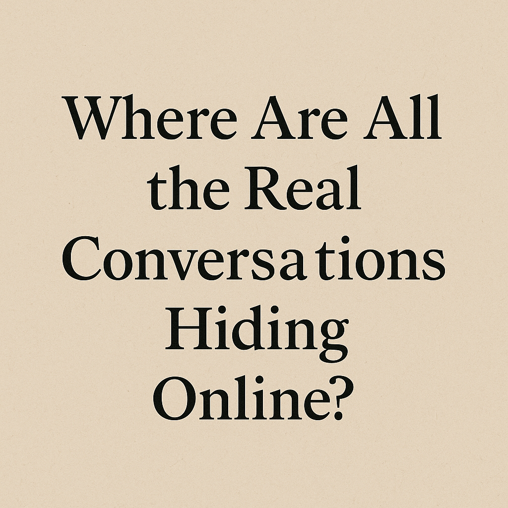 Where Are All the Real Conversations Hiding Online? | by Wilbert samuel | Apr, 2025 | Medium