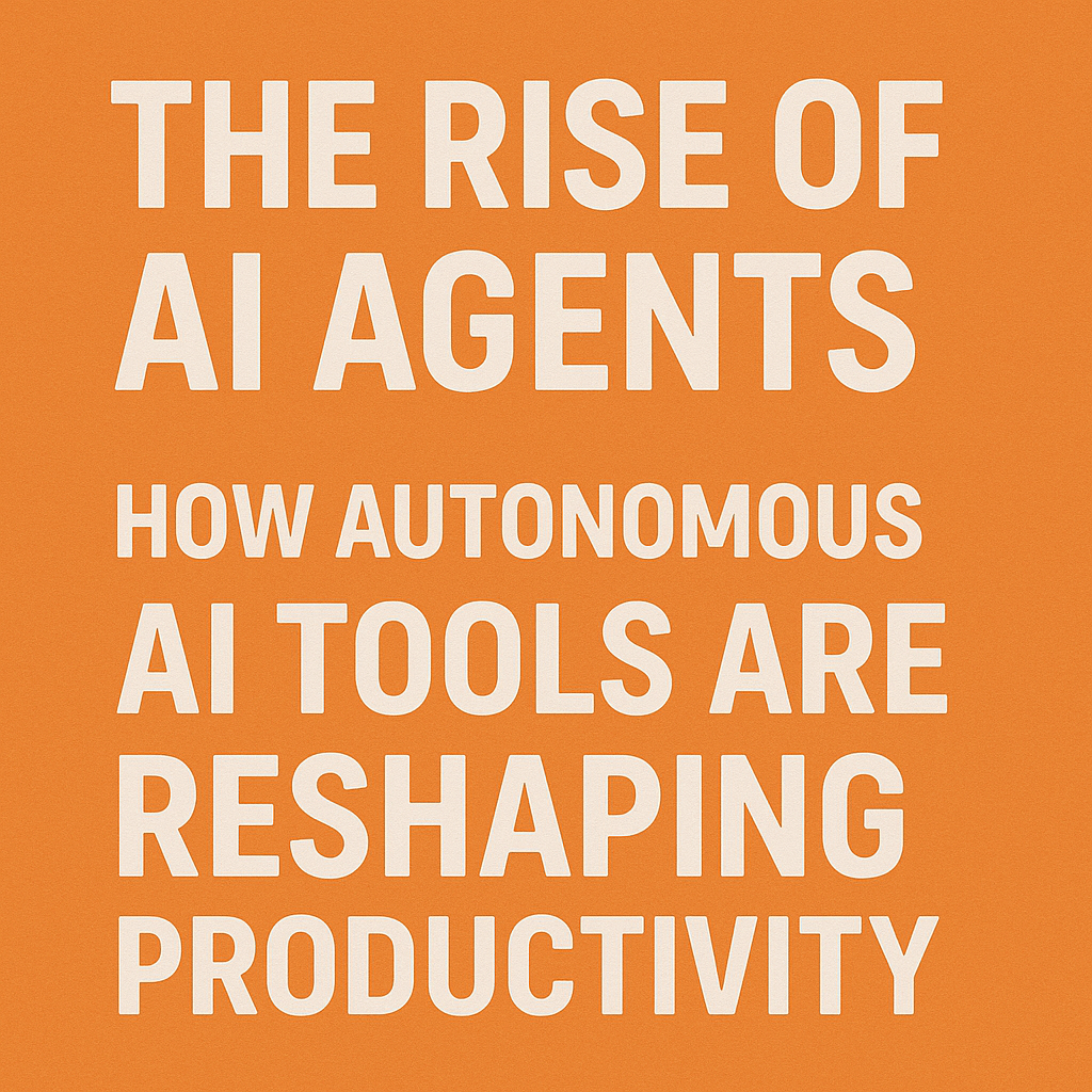 The Rise of AI Agents: How Autonomous AI Tools Are Reshaping Productivity | by Sudeep Angamgari ...