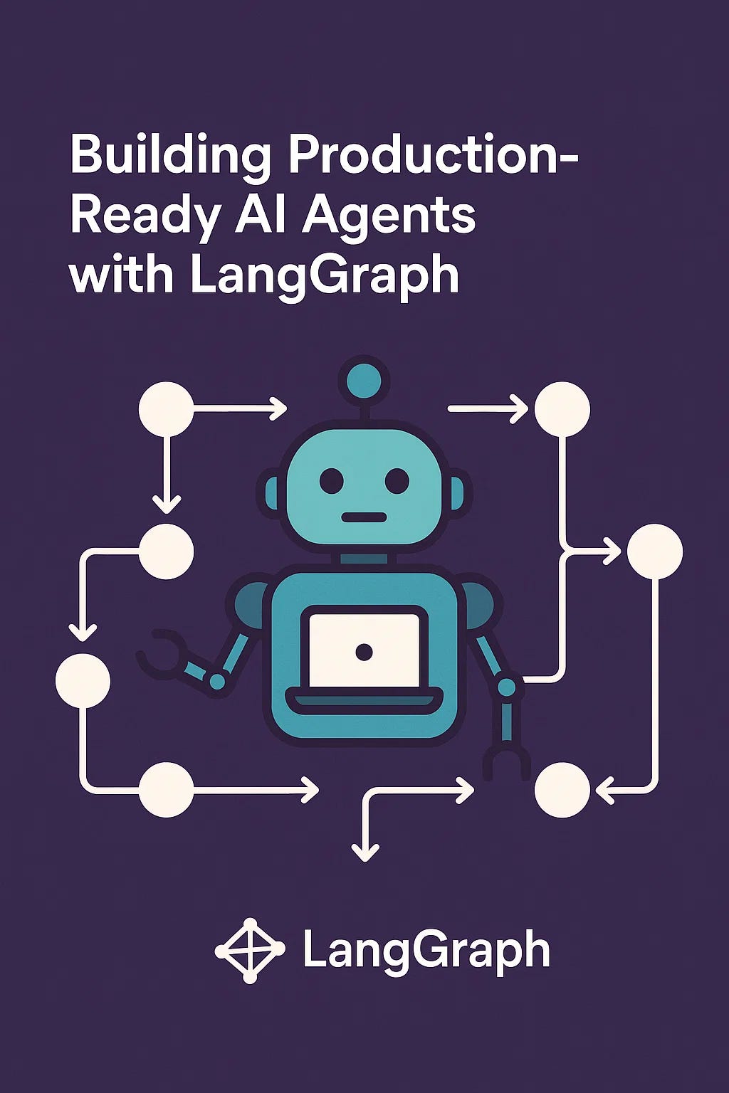 Building Production-Ready AI Agents with LangGraph | by Tamanna | Medium