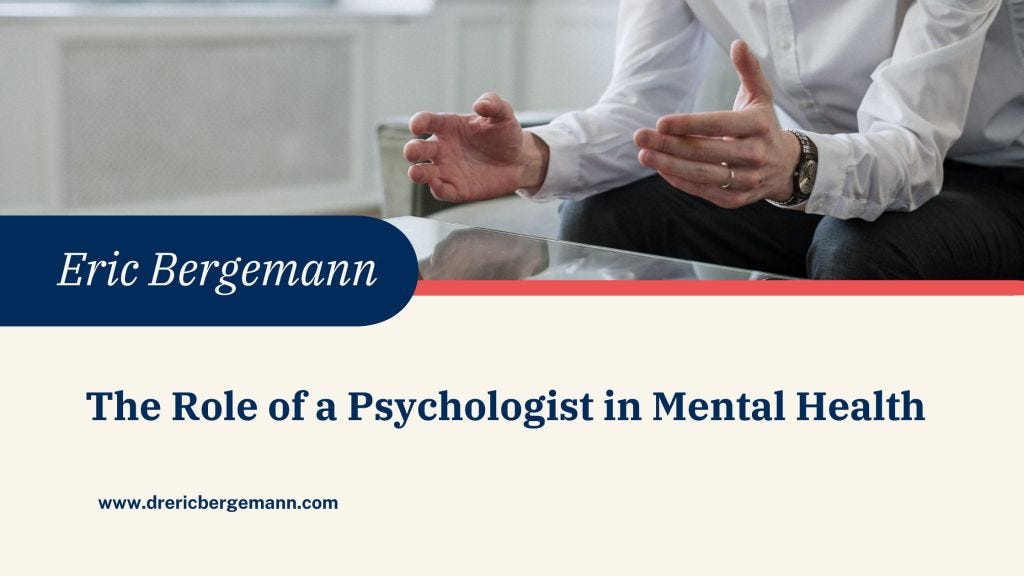 The Role of a Psychologist in Mental Health | by Eric Bergemann ...