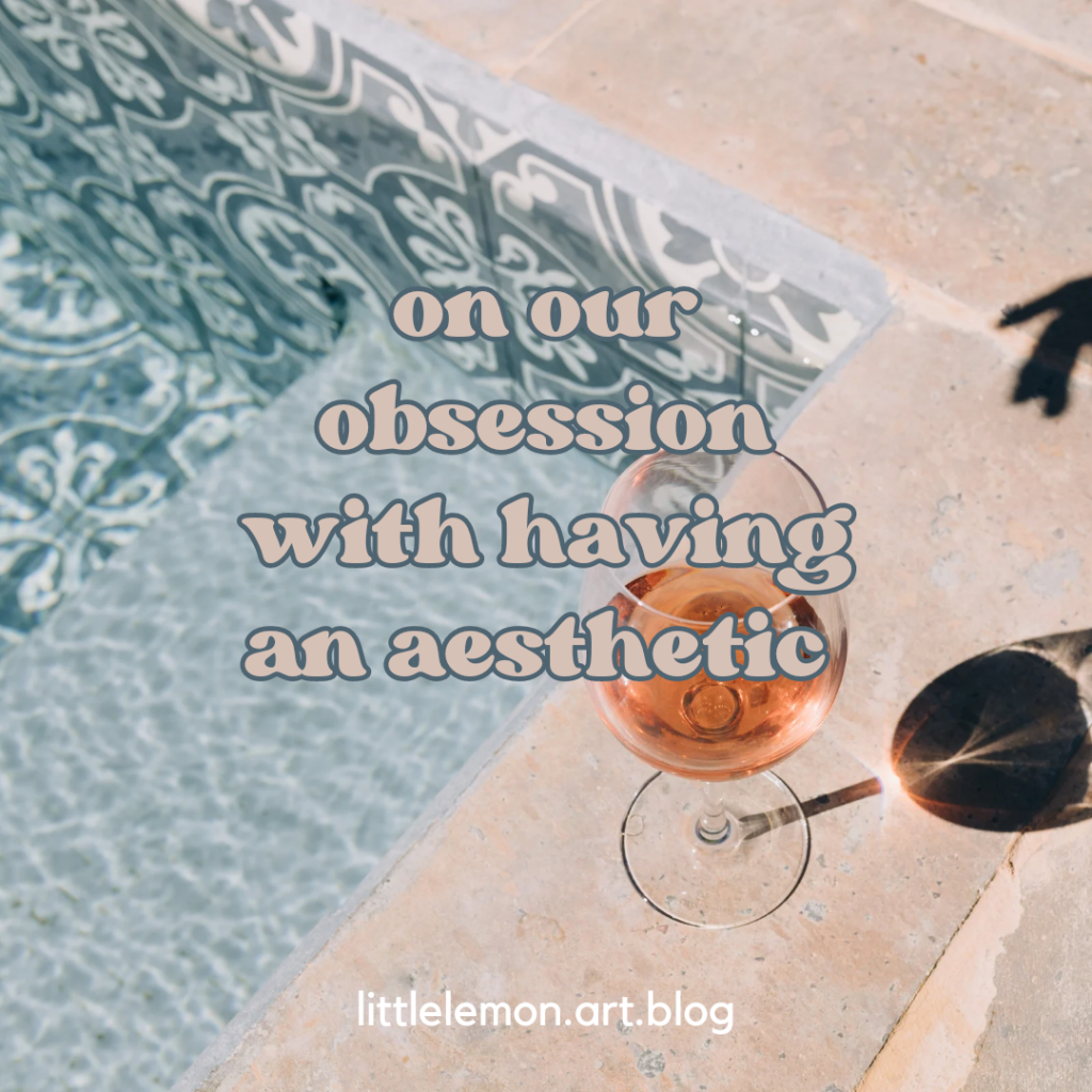 On our obsession with having an aesthetic and why we are so obsessed ...