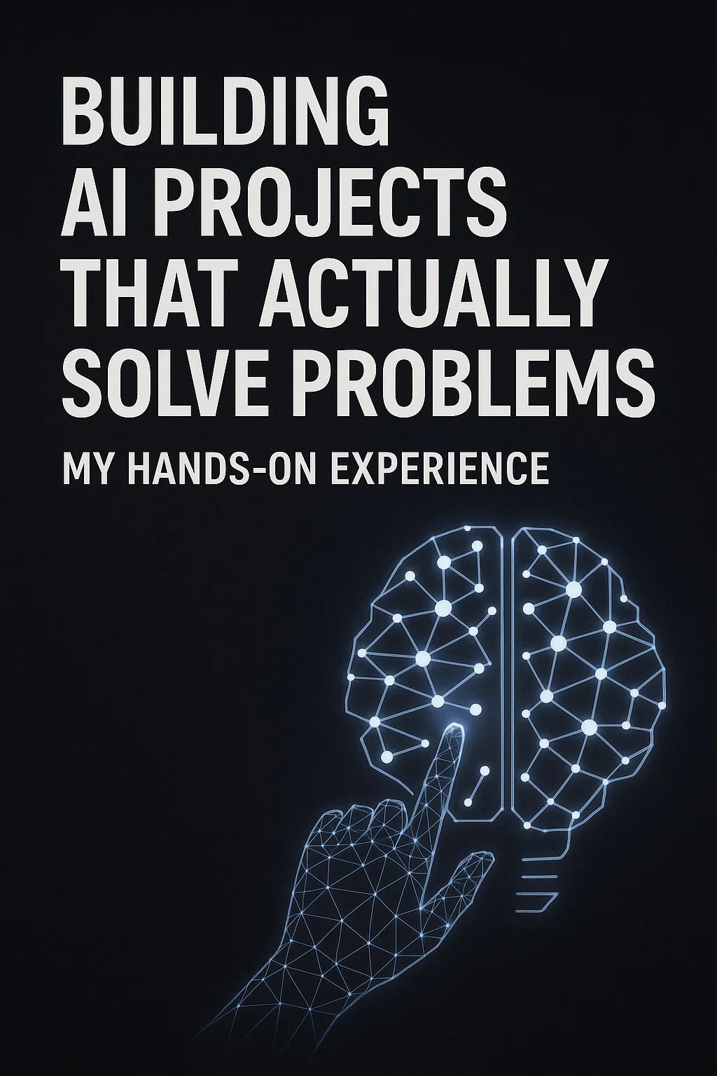 Building AI Projects That Actually Solve Problems: My Hands-On ...