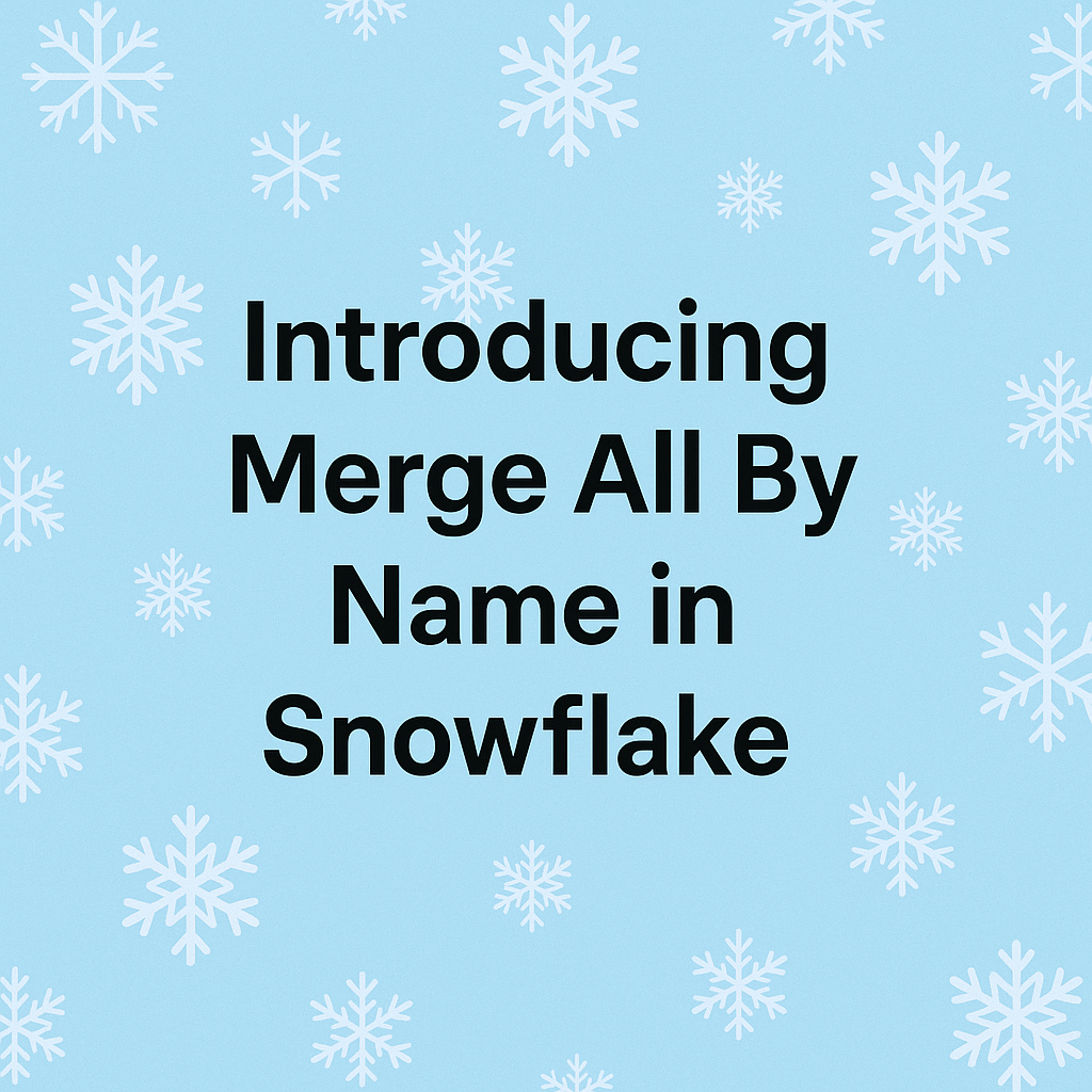 Snowflake’s MERGE ALL BY NAME: A Data Engineer’s Delight | by Peggie ...