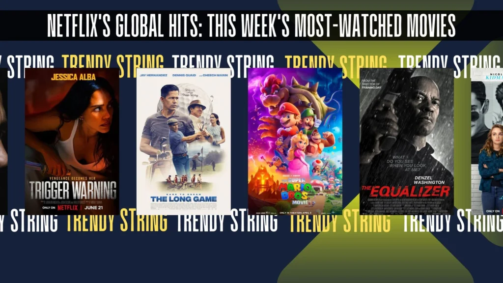 Netflix’s global Hits: This Week’s Most-Watched Movies | by Trendy ...