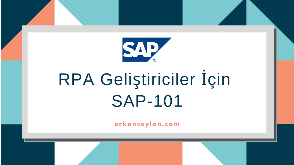 RPA Geliştiriciler İçin SAP-101. SAP kurumsal yazılımların en… | by ...