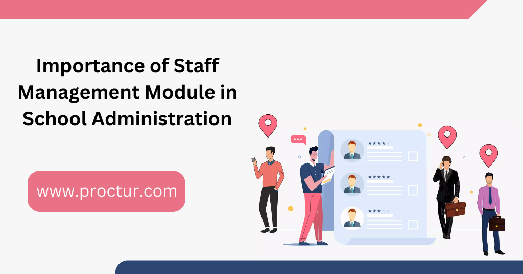 Importance of Staff Management Module in School Administration | Proctur | by Proctur ...