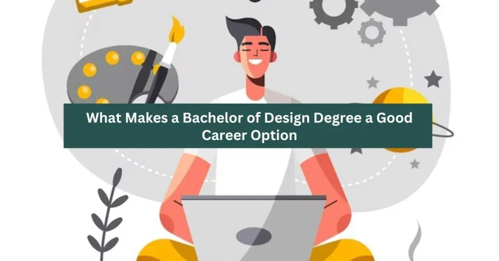 What Makes a Bachelor of Design Degree a Good Career Option - The ...