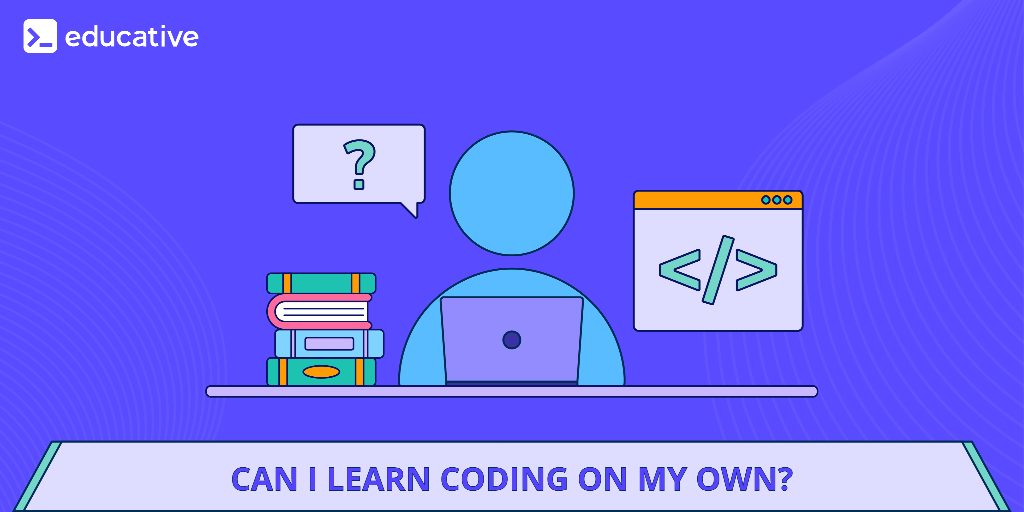 Can I learn coding on my own? The ultimate guide for 2025 | by The Educative Team | Dev Learning ...