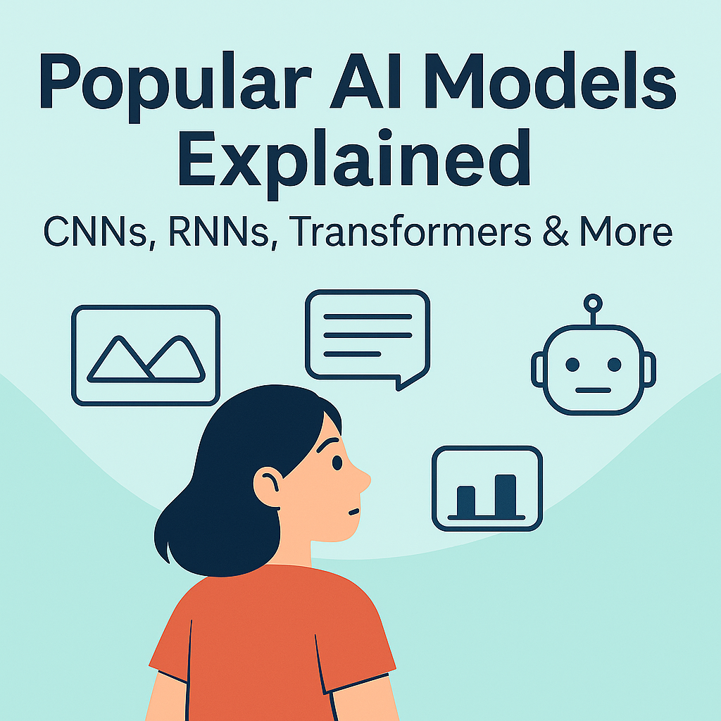 🤖 Popular AI Models Explained: CNNs, RNNs, Transformers & More | by ...