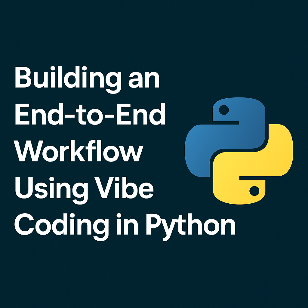 Building an End-to-End Workflow Using Vibe Coding in Python | by Artify | Medium