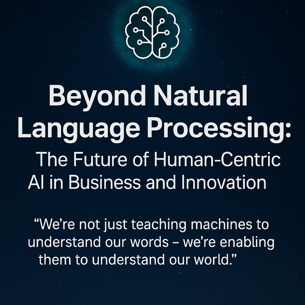 🌌 Beyond Natural Language Processing: The Future of Human-Centric AI in ...