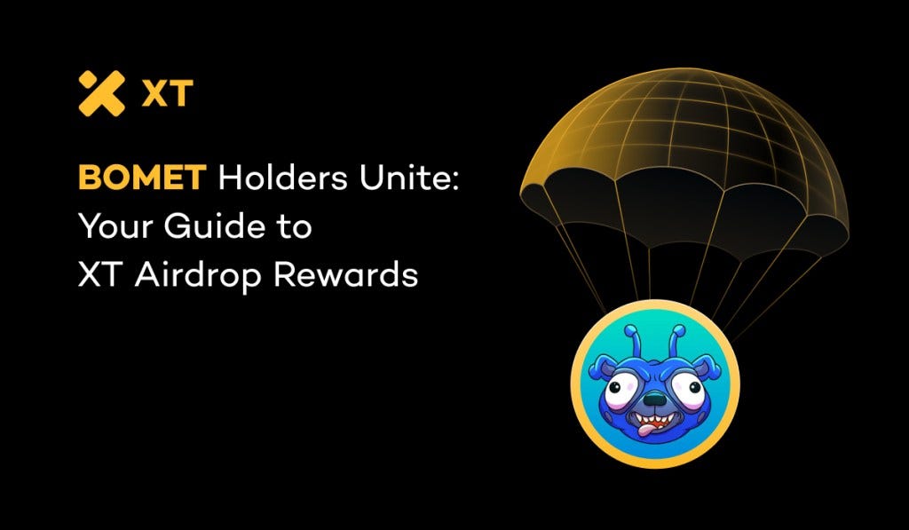 BOMET Holders Unite: Your Guide to XT Airdrop Rewards | by XT Exchange ...