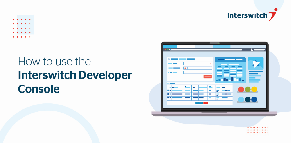 How to use the Interswitch Developer Console | by Interswitch Engineering | Interswitch ...