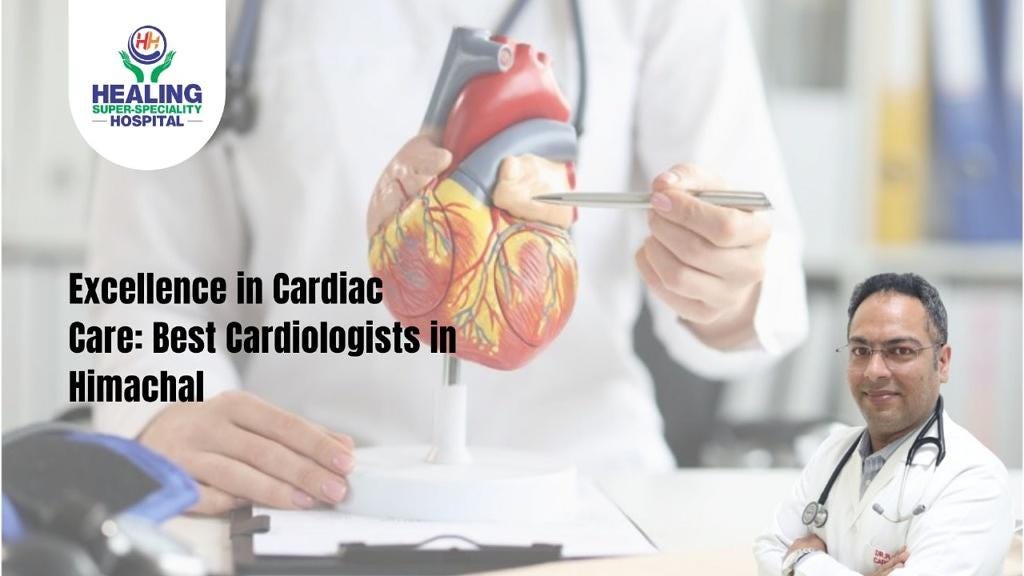 Excellence in Cardiac Care: Best Cardiologists in Himachal | by ...